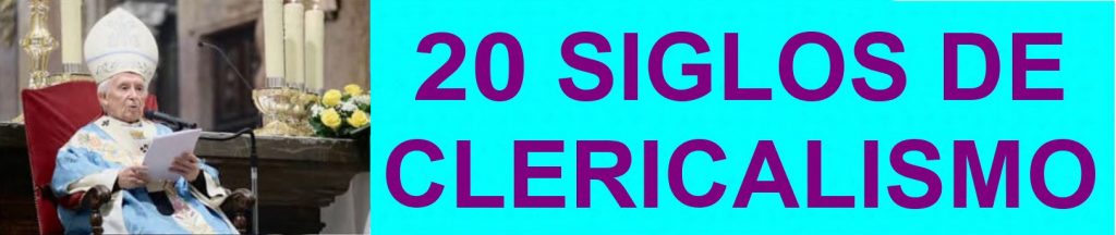20 siglos de clericalismo | Redes Cristianas